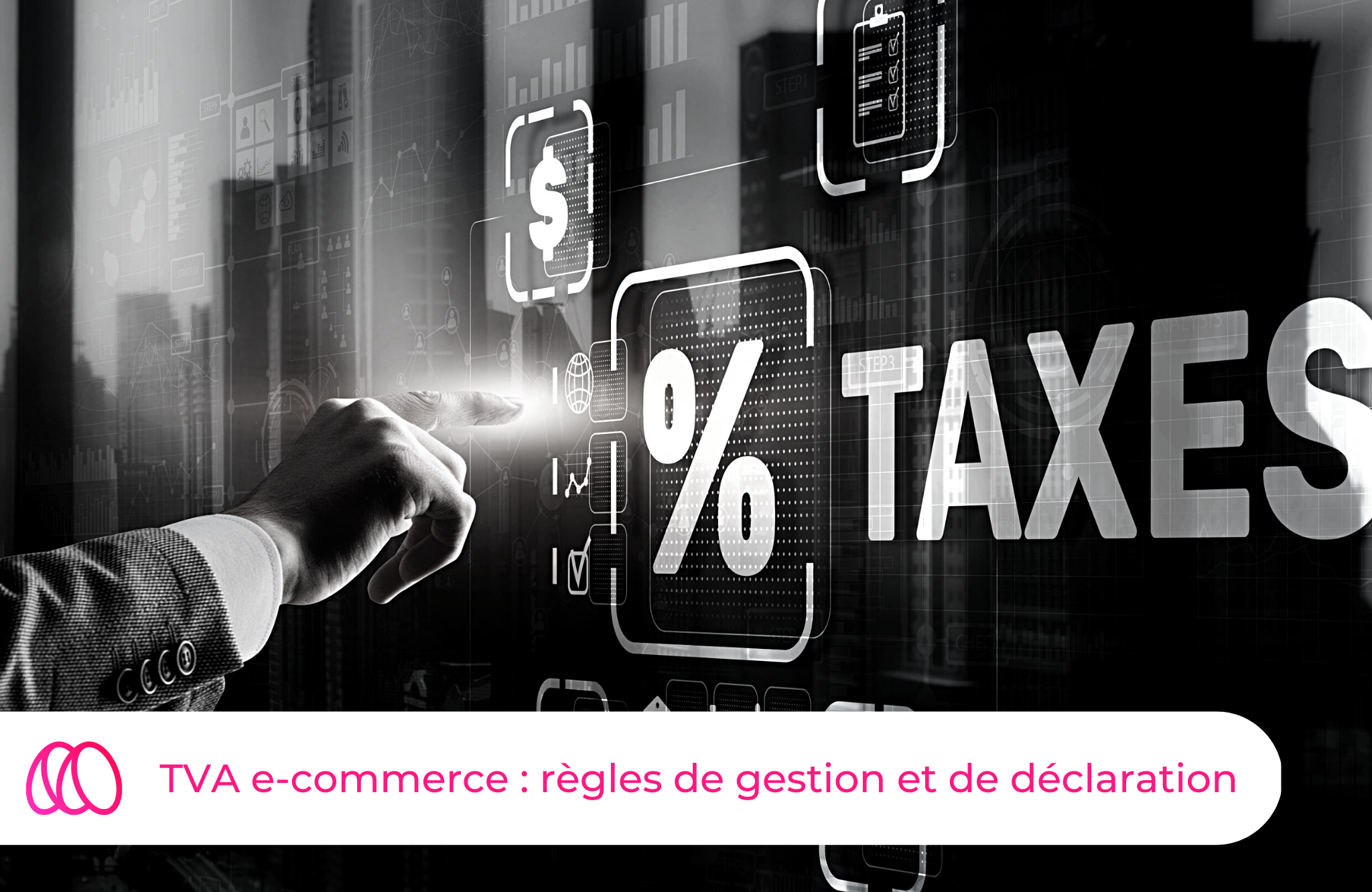 TVA e-commerce : règles de gestion et de déclaration
